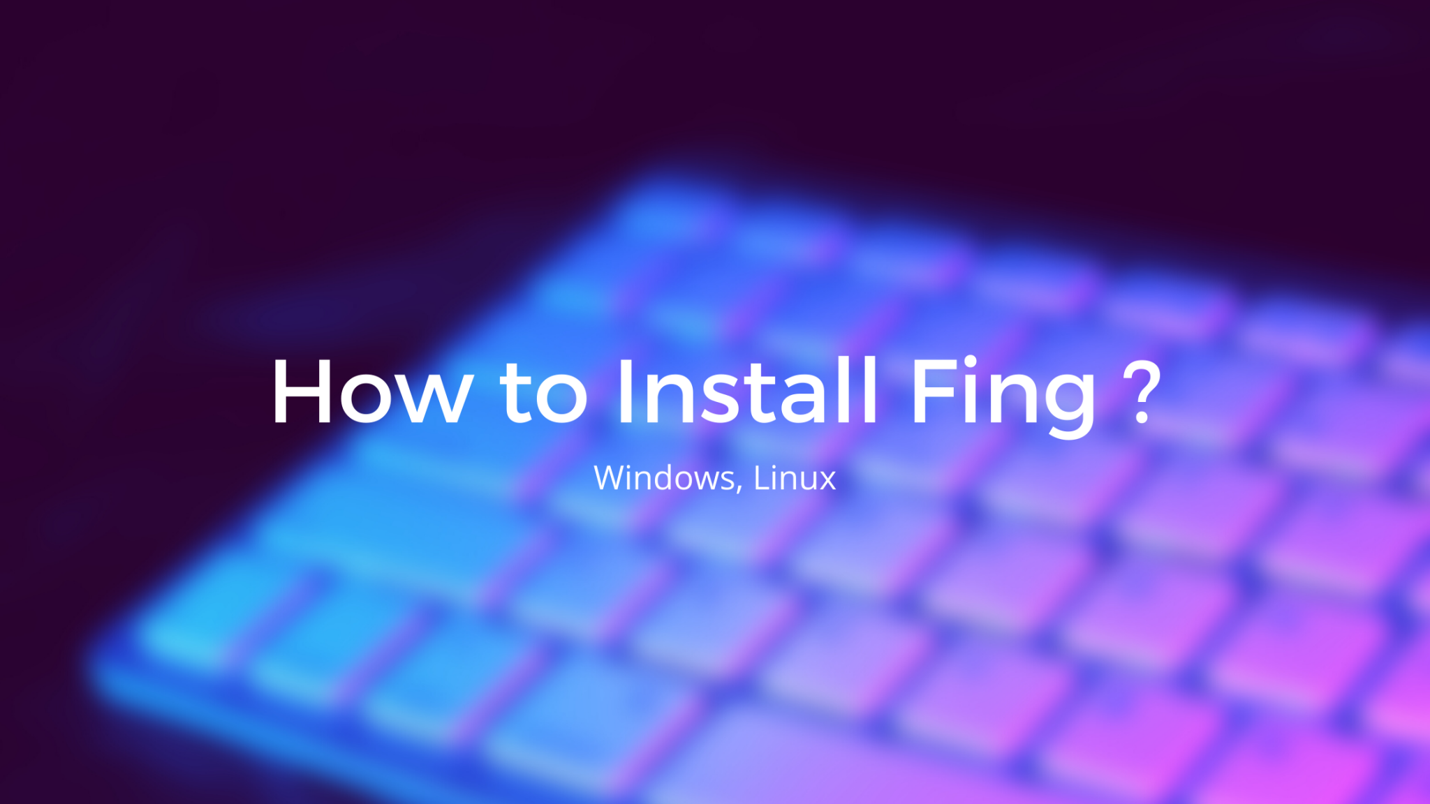How to install Fing on-Windows,Linux-Ubuntu & More