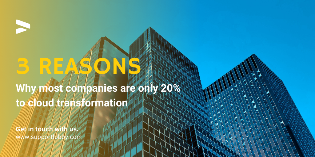 Cloud Transformation: 3 Reasons Most Companies Are Only 20% Complete