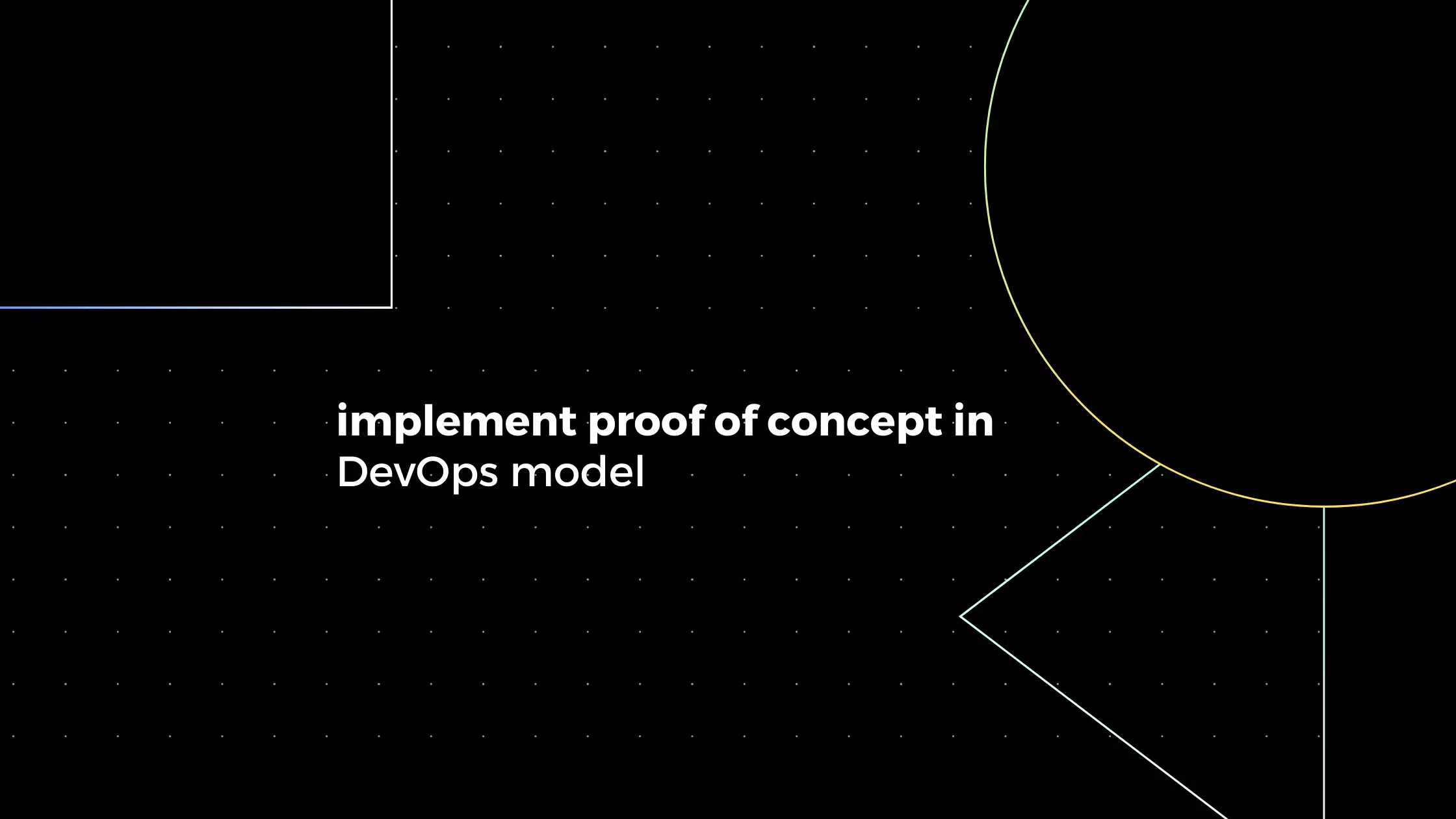 Implement proof of concept in DevOps model? - Learn more