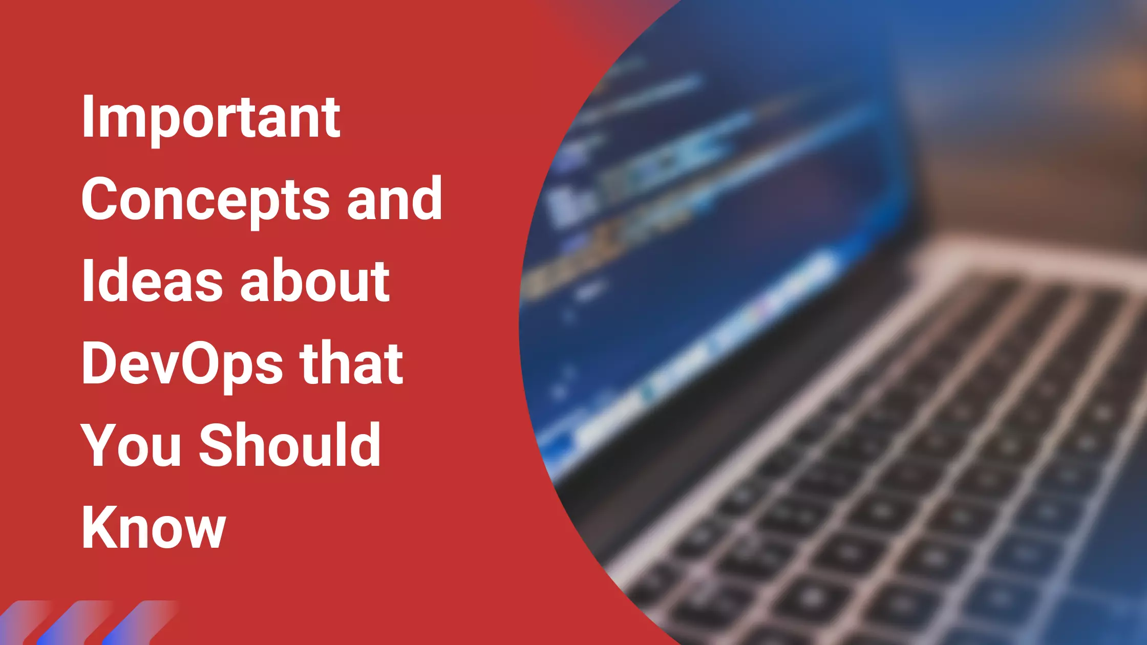 Most Important Concepts and Ideas about DevOps that You Should Know